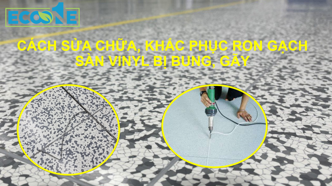 Cách sửa chữa ron gạch bị bung, gãy trên sàn Vinyl chống tĩnh điện, sàn ...