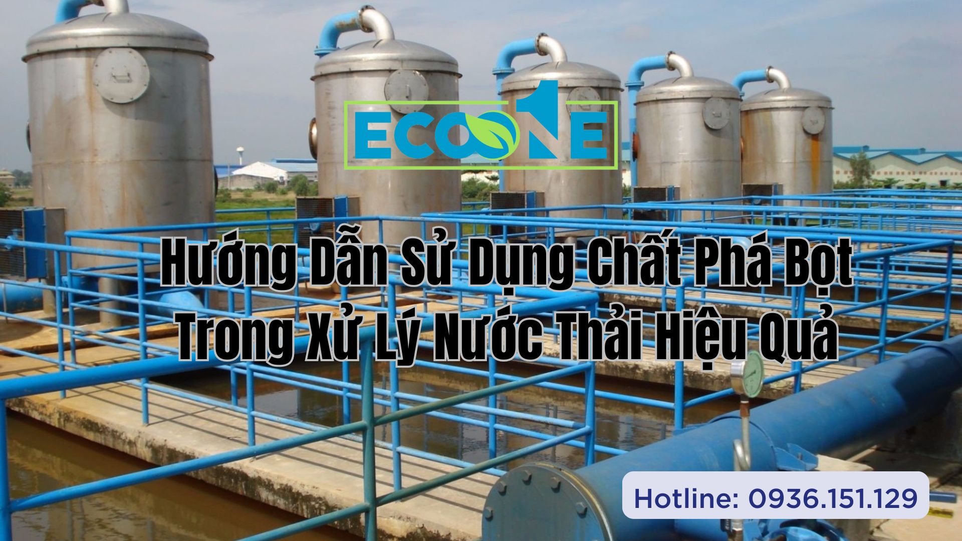 Hướng Dẫn Sử Dụng Chất Phá Bọt Trong Xử Lý Nước Thải Hiệu Quả