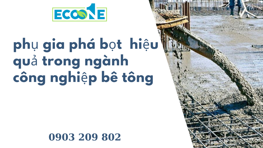 Phụ gia phá bọt hiệu quả trong ngành công nghiệp bê tông - Siêu Thị Hóa ...