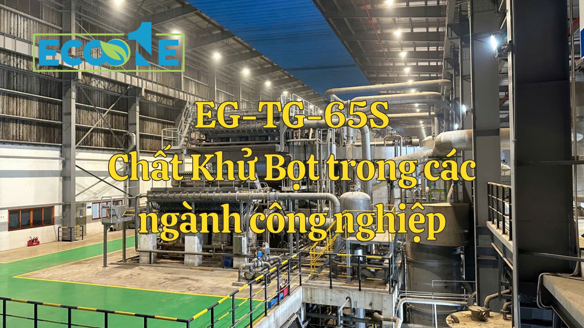 EG-TG 65S Chất Khử Bọt Trong Các Ngành Công Nghiệp
